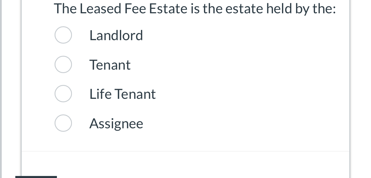 Solved The Leased Fee Estate is the estate held by | Chegg.com