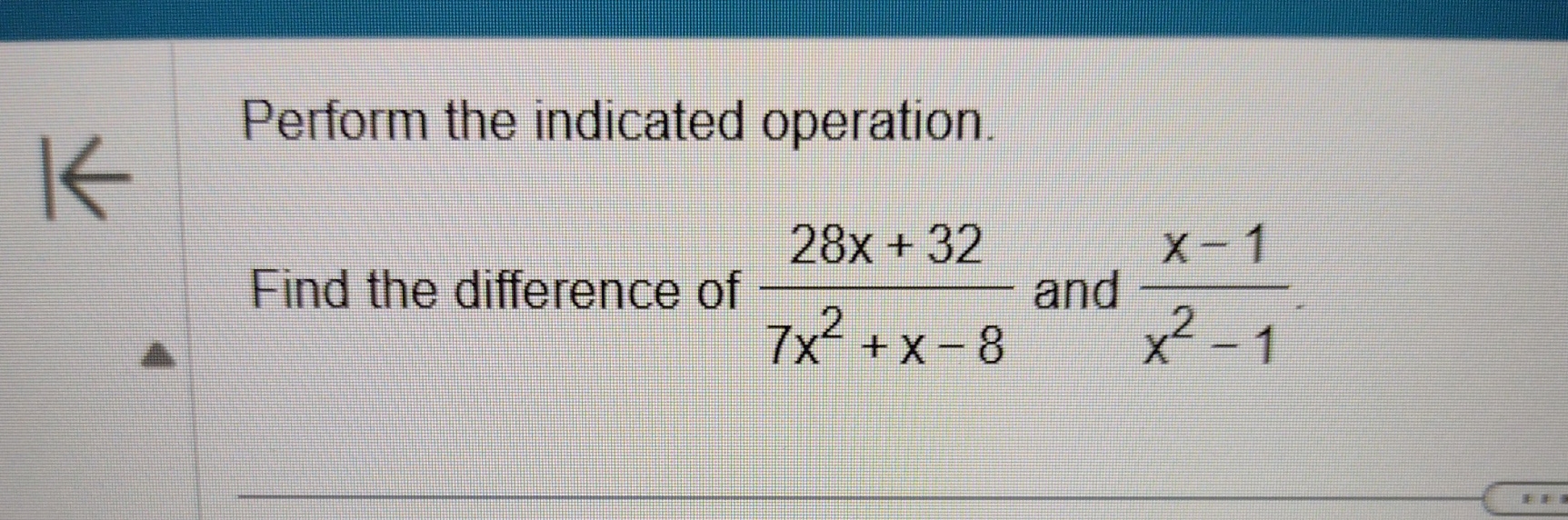 Solved Perform the indicated operation.Find the difference | Chegg.com