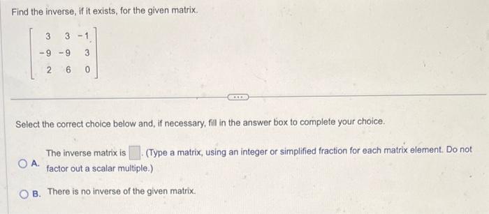 Solved Find the inverse, if it exists, for the given matrix. | Chegg.com