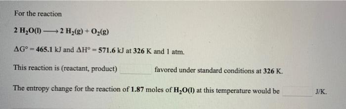 Solved For the reaction 2 H2O(l) — 2 H2(g) + O2(g) AGº - | Chegg.com