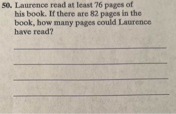 Solved 50. Laurence read at least 76 pages of his book. If | Chegg.com