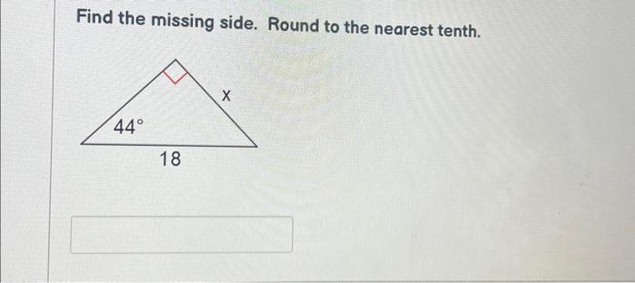 Solved Find the missing side. Round to the nearest tenth. | Chegg.com