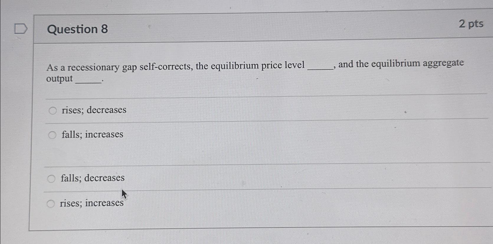 Solved Question 82 ﻿ptsAs a recessionary gap self-corrects, | Chegg.com