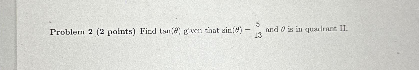 Solved Problem 2 (2 ﻿points) ﻿Find tan(θ) ﻿given that | Chegg.com