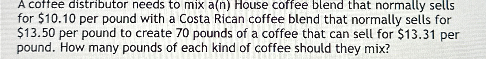 Solved A coffee distributor needs to mix a(n) ﻿House coffee | Chegg.com