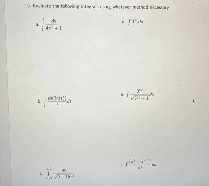 Solved 15. Evaluate the following integrals using whatever | Chegg.com
