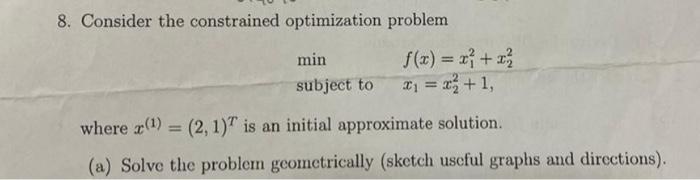 Solved 8. Consider the constrained optimization problem min | Chegg.com