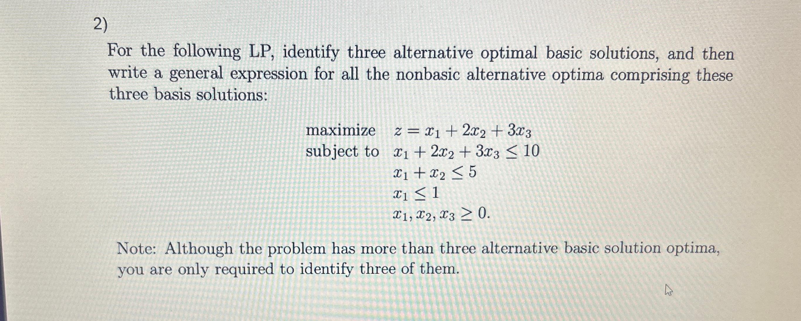 Solved For the following LP, ﻿identify three alternative | Chegg.com