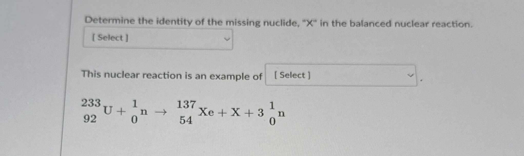 Solved Determine the identitv of the missing nuclide, Solved Determine the identitv of the missing nuclide,
