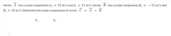 Solved Vector A has a scalar components A, = 35 m/s and A, = | Chegg.com