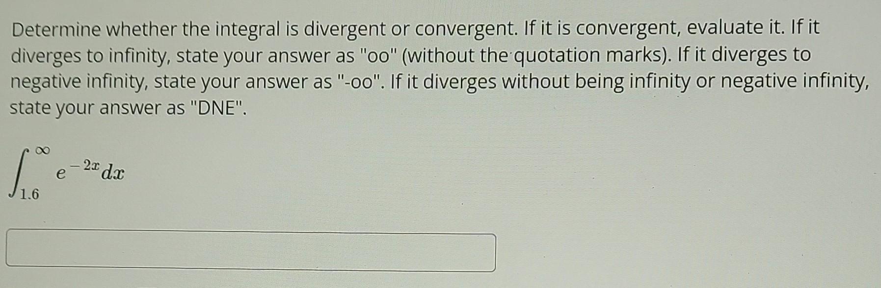 Solved Determine whether the integral is divergent or | Chegg.com