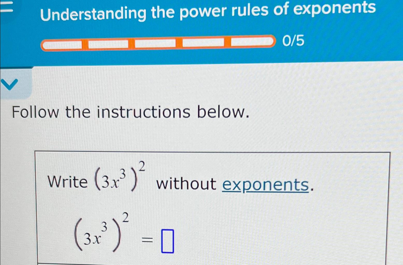 Solved Understanding the power rules of exponentsFollow the | Chegg.com