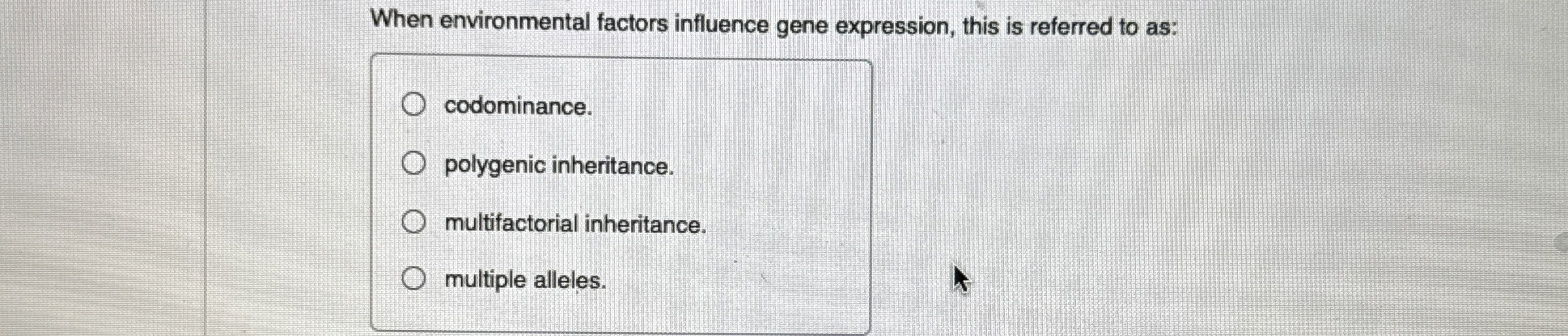 Solved When environmental factors influence gene expression, | Chegg.com