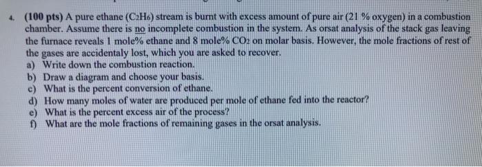 Solved 4 (100 pts) A pure ethane (C2H6) stream is burnt with | Chegg.com