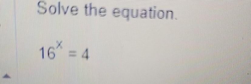 Solved Solve the equation.16x=4 | Chegg.com