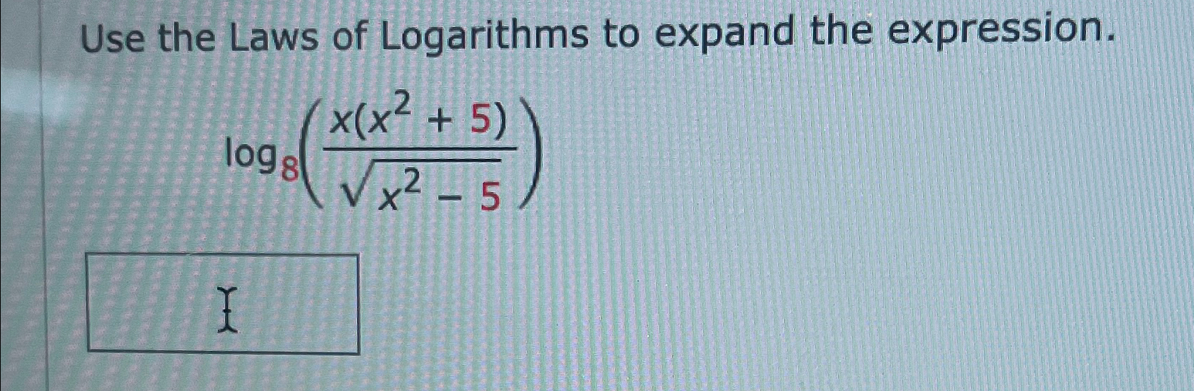 Solved Use the Laws of Logarithms to expand the | Chegg.com