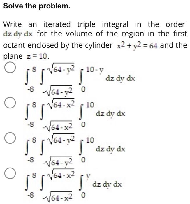 Solved Write an iterated triple integral in the order dzdydx | Chegg.com
