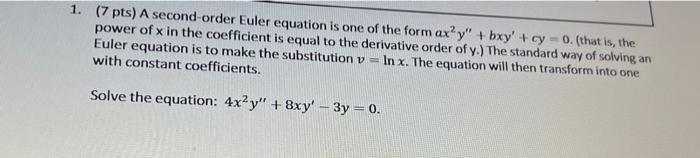 Solved 1 7 Pts A Second Order Euler Equation Is One Of