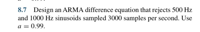 Solved 8.7 Design an ARMA difference equation that rejects | Chegg.com