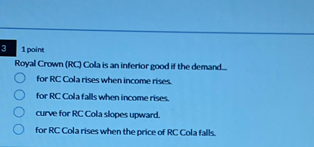 Solved 31 ﻿pointRoyal Crown (RC) ﻿Cola is an inferior good | Chegg.com