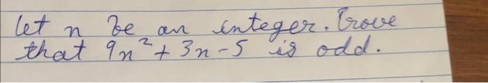 Solved Let n be an integer. Prove that 9x2+3x−5 is odd. | Chegg.com