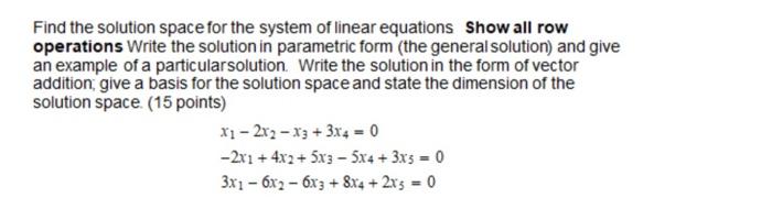 Solved Find the solution space for the system of linear | Chegg.com