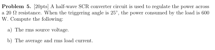 Solved Problem 5. [20pts] ﻿A half-wave SCR converter circuit | Chegg.com