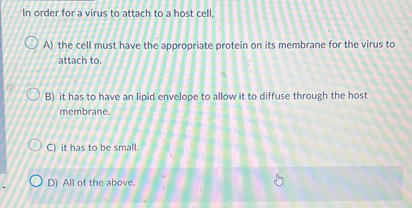 Solved In order for a virus to attach to a host cell,A) ﻿the | Chegg.com