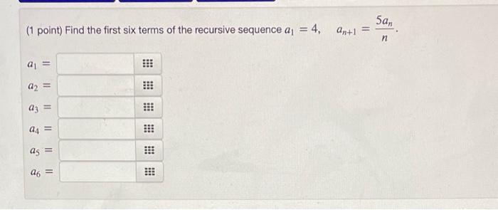 Solved (1 point) Find the first six terms of the recursive | Chegg.com