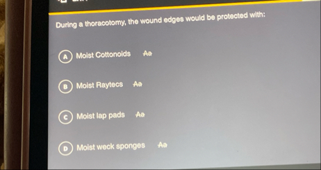 Solved During a thoracotomy, the wound edges would be | Chegg.com