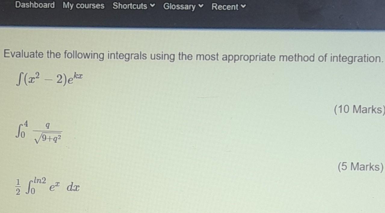 Solved Evaluate the following integrals using the most | Chegg.com