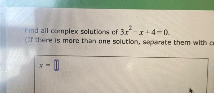 Find all complex solutions of 3x2−x+4=0. (If there is | Chegg.com