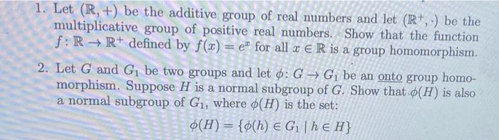 Solved 1. Let (R, +) be the additive group of real numbers | Chegg.com