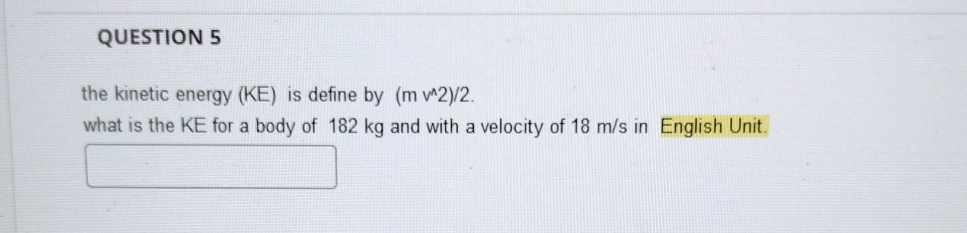Solved the kinetic energy (KE) is define by (mv∧2)/2. what | Chegg.com