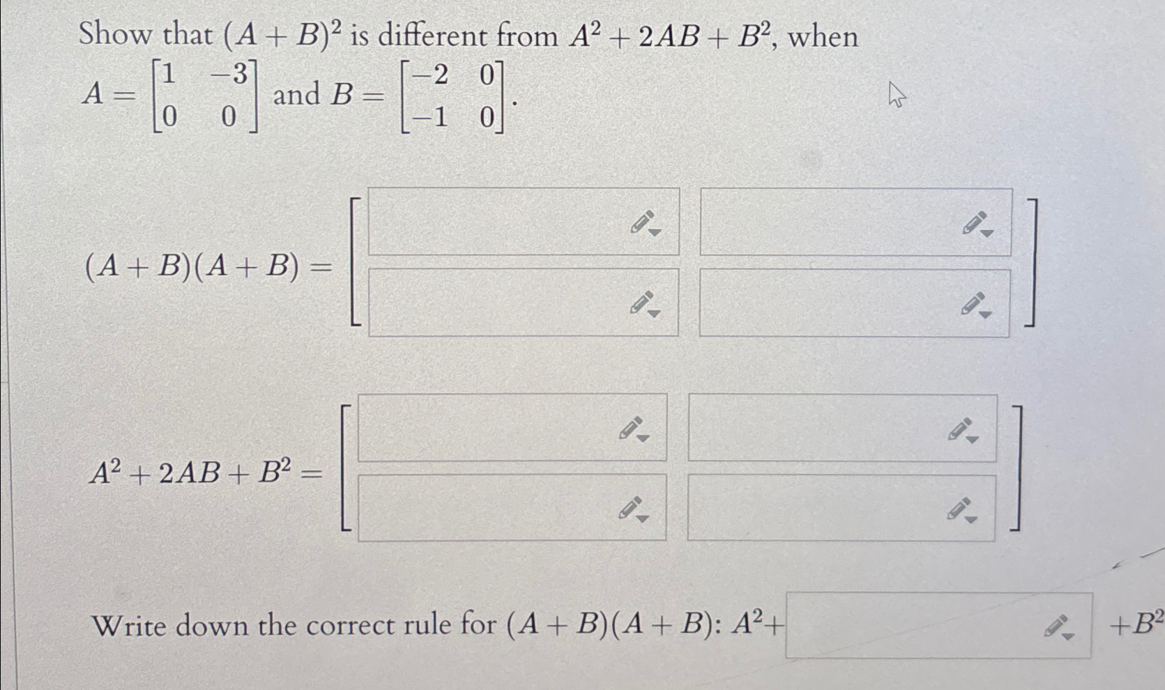 Solved Show that (A+B)2 ﻿is different from A2+2AB+B2, | Chegg.com