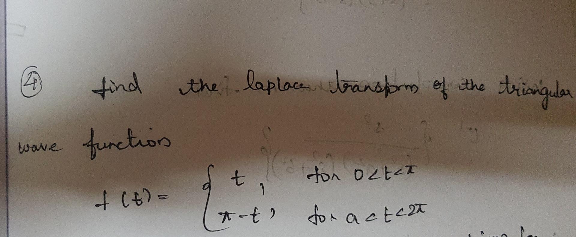 Solved (4) find the laplace transporm of the triangular wave | Chegg.com