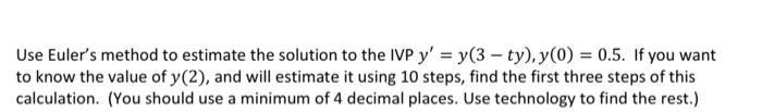 Solved Use Euler's method to estimate the solution to the | Chegg.com