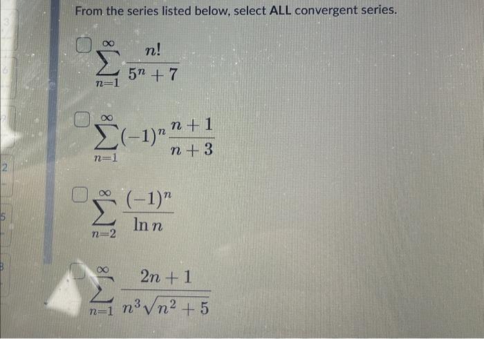 Solved From the series listed below, select ALL convergent | Chegg.com