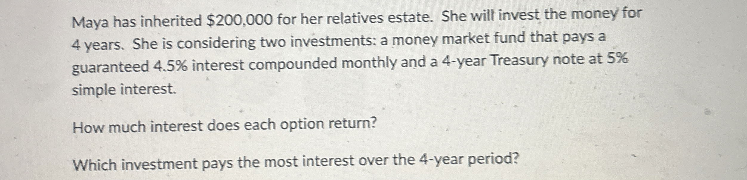 Solved Maya has inherited $200,000 ﻿for her relatives | Chegg.com