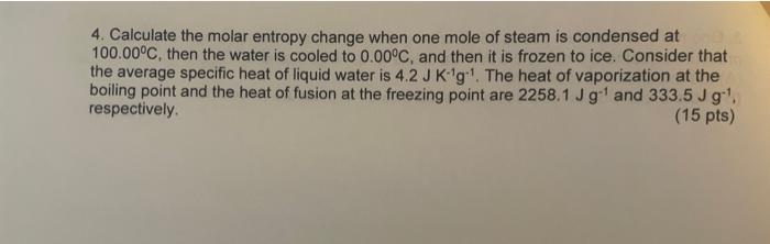 Solved 4. Calculate the molar entropy change when one mole | Chegg.com