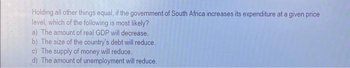 Solved Holding all other things equal, if the government of | Chegg.com