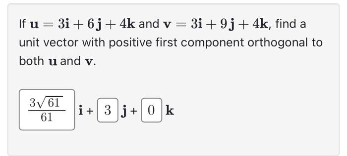 Solved If u=3i+6j+4k and v=3i+9j+4k, find a unit vector with | Chegg.com