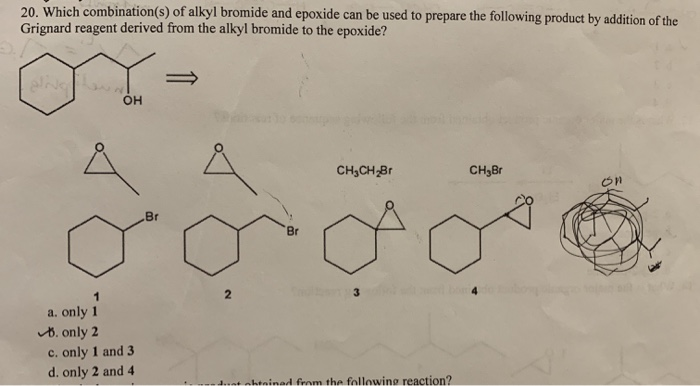 Solved 20. Which combination(s) of alkyl bromide and epoxide | Chegg.com