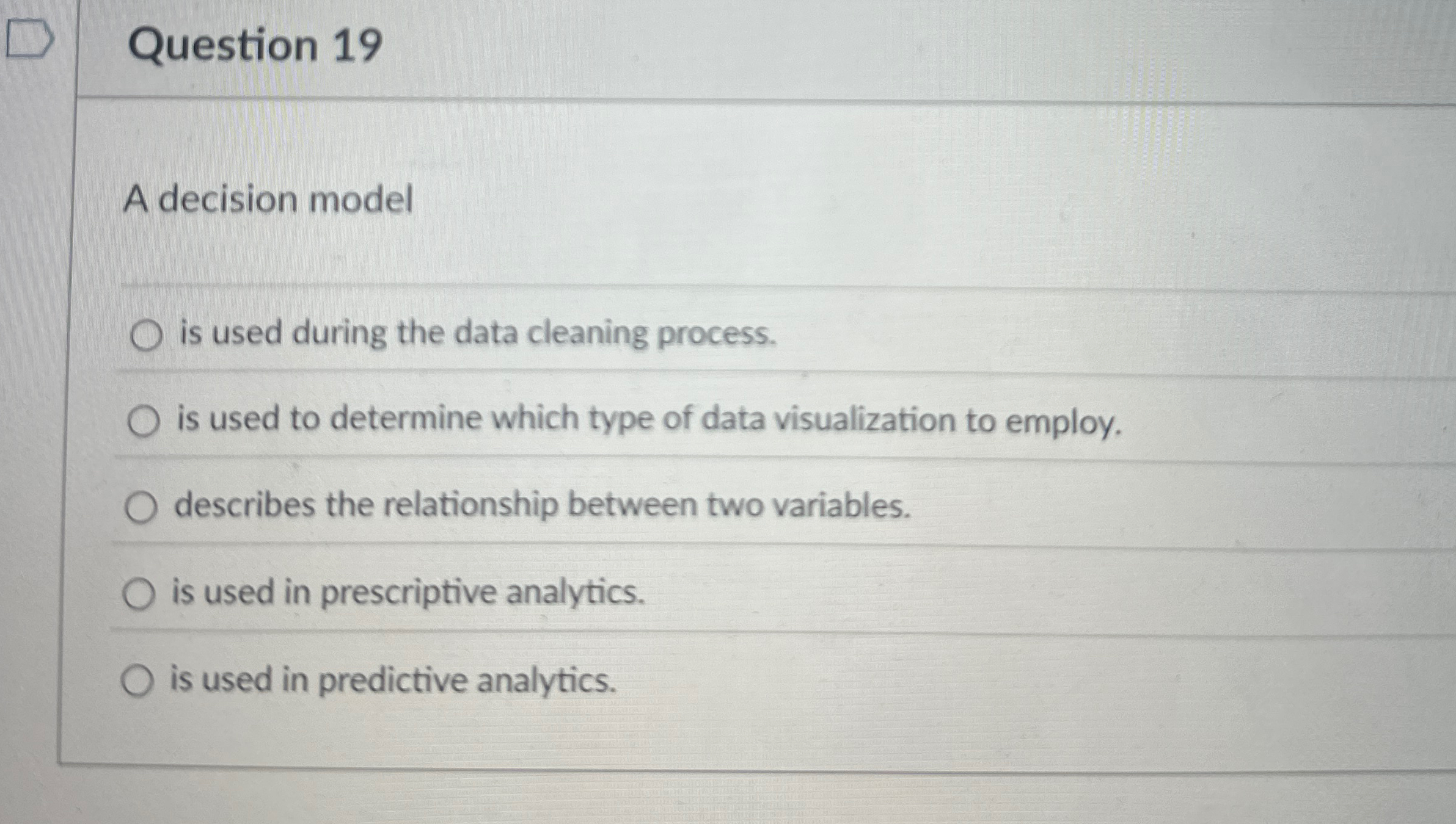 Solved Question 19A decision modelis used during the data | Chegg.com