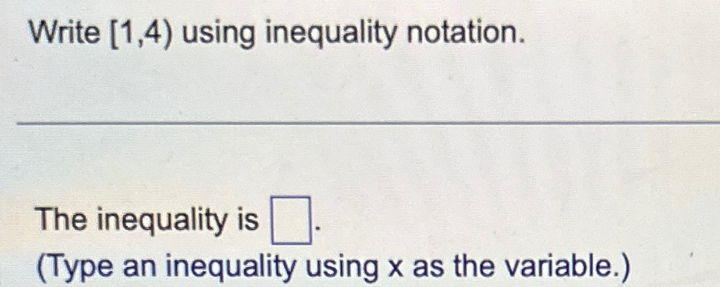 Solved Write [1,4) ﻿using inequality notation.The inequality | Chegg.com