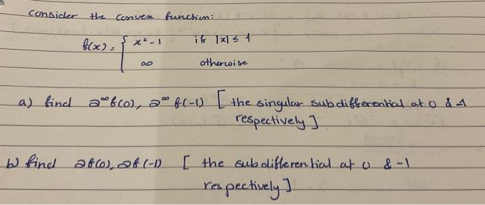 Solved Consider the convex function: f(x)={x2−1∞ if ∣x∣⩽1 | Chegg.com