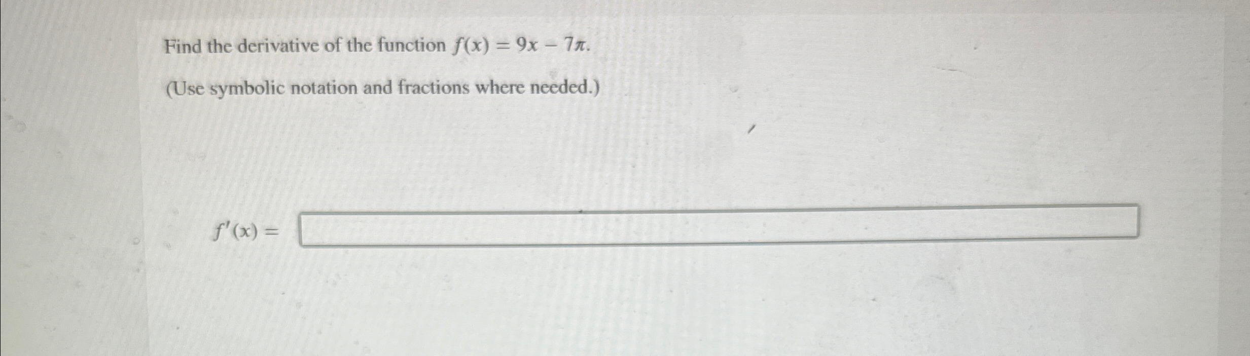 Solved Find the derivative of the function f(x)=9x-7π.(Use | Chegg.com