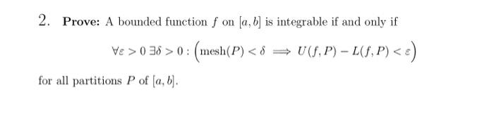 Solved 2. Prove: A bounded function f on [a,b] is integrable | Chegg.com