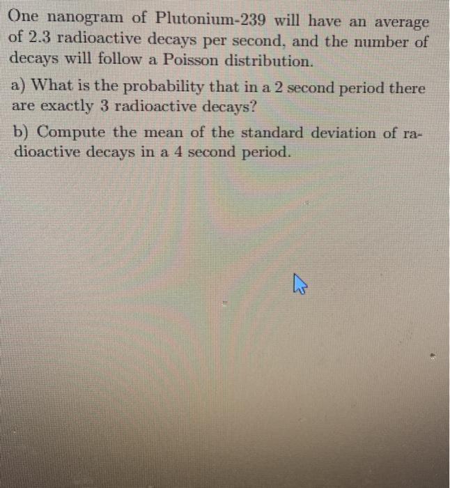 Solved One nanogram of Plutonium-239 will have an average of | Chegg.com
