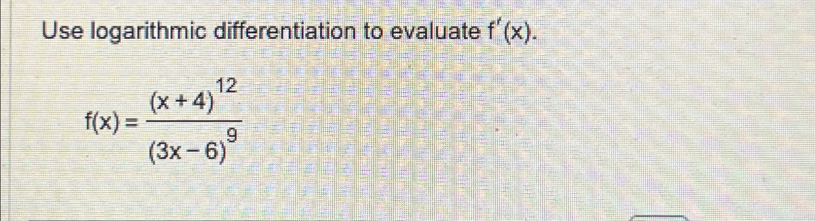 Solved Use logarithmic differentiation to evaluate | Chegg.com
